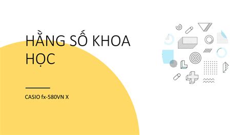 Sử dụng các hằng số khoa học của CASIO fx 580 VN X