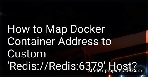 How To Map Docker Container Address To Custom Redisredis6379 Host