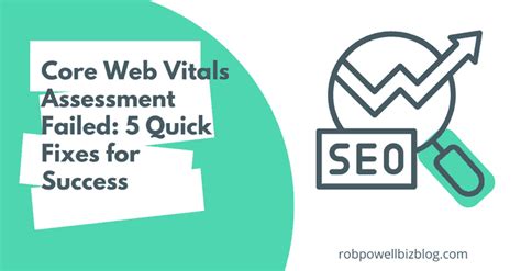 Core Web Vitals Assessment Failed Causes And Solutions