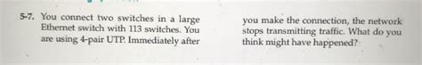 Solved You Connect Two Switches In A Large Ethernet Chegg Com