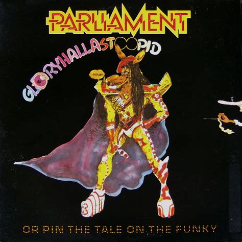 Parliament Gloryhallastoopid Or Pin The Tail On The Funky