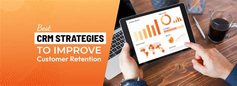 Best Crm Strategies To Improve Customer Retention Weblinkin Blogs
