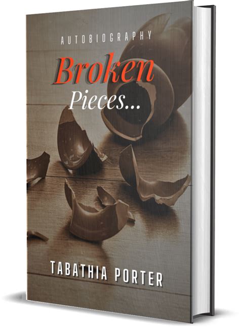 Autobiography Broken Pieces… Tabathia Porter