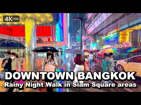 4K HDR Bangkok Downtown Rainy Night Walk In Siam Square Areas ASMR