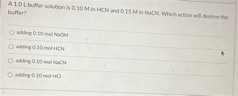 Solved A 10 ﻿l Buffer Solution Is 010m ﻿in Hcn ﻿and 015m