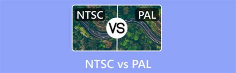 NTSC VS PAL Which One Should You Choose