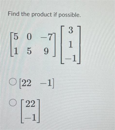 solved find the product if possible