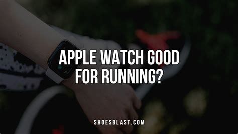 Is The Apple Watch Good For Running A Detailed Guide