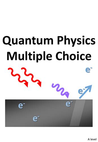 Quantum Multiple Choice And Worked Solutions A Level Physics Teaching Resources