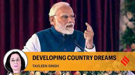 Tavleen Singh Writes Modi Encouraged India To Dream Of Becoming