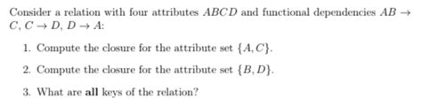 solved consider a relation with four attributes abcd and