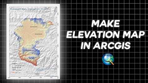 How To Create Stunning Elevation Maps Map Layout In Arcgis Kathmandu Valley Edition Gis