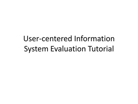 Ppt User Centered Information System Evaluation Tutorial Powerpoint Presentation Id8957817