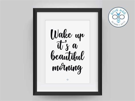 Wake Up Its A Beautiful Morning Poster Blue Bee Designs And Ts