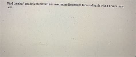 Solved Find The Shaft And Hole Minimum And Maximum Chegg Com