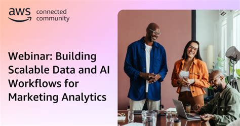 Webinar Building Scalable Data And Ai Workflows For Marketing Analytics