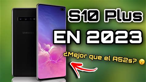 Galaxy S10 Plus En 2023 ¿aÚn Merece La Pena 🤔 Youtube