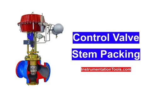 The Replacement Procedure For Control Valve Stem Packing