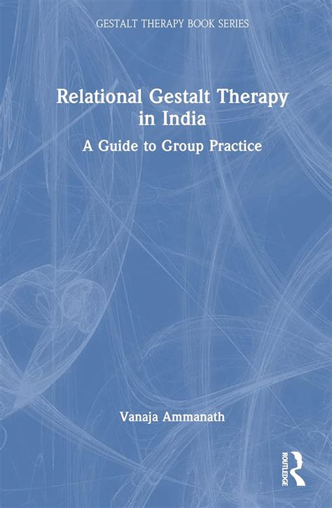 Relational Gestalt Therapy In India The Gestalt Therapy