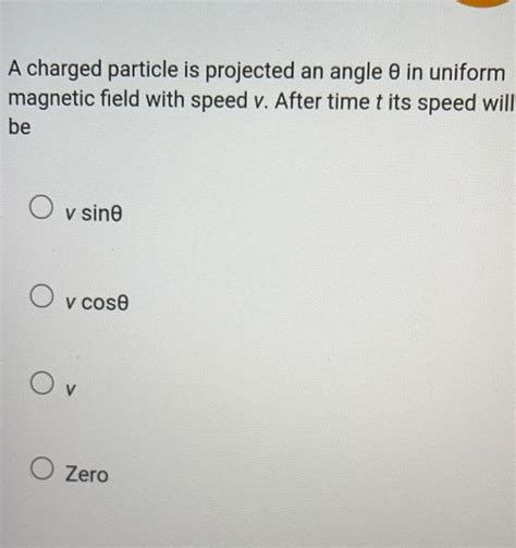 [answered] A Charged Particle Is Projected An Angle 8 In Uniform Kunduz