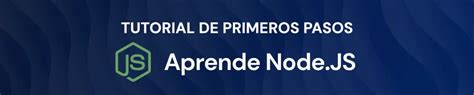 Aprende Node Js Tutorial De Primeros Pasos