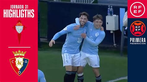 Resumen PrimeraFederación RC Celta Fortuna 4 1 CA Osasuna B