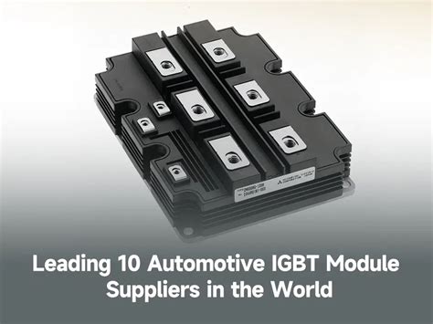 Leading 10 Automotive Igbt Module Suppliers In The World Pcba Manufacturers