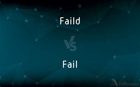 Faild Vs Fail — Which Is Correct Spelling