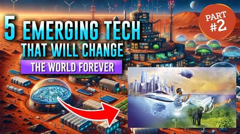 5 EMERGING TECHNOLOGIES THAT WILL CHANGE OUR WORLD FOREVER Part 2