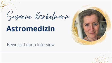 Astromedizin Susanne Dinkelmann Im Bewusst Leben Interview Youtube