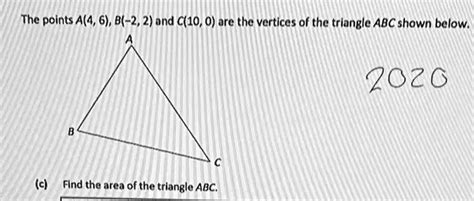 Solved The Points A 4 6 B 2 2 And C 10 0 Are The Vertices Of The Triangle Abc Shown