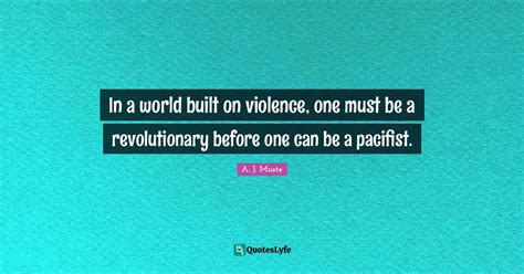In A World Built On Violence One Must Be A Revolutionary Before One C