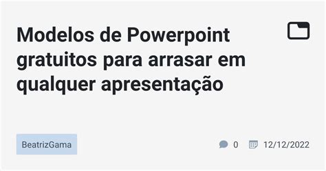 Modelos De Powerpoint Gratuitos Para Arrasar Em Qualquer Apresentação