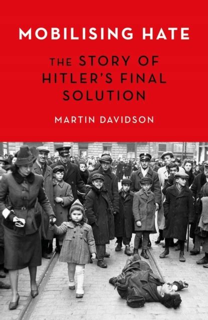 Mobilising Hate The Story Of Hitlers Final Solution Martin Zdf
