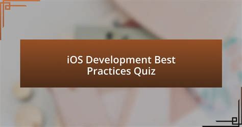 Ios Development Best Practices Quiz Sg