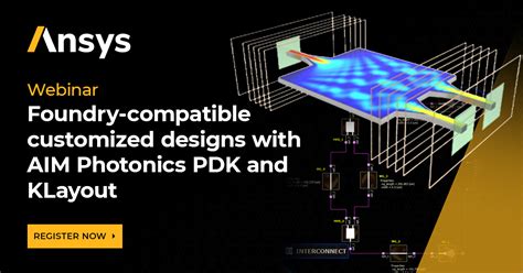 Foundry Compatible Customized Designs With Aim Photonics Pdk And