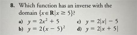 Solved Which Function Has An Inverse With The Domain Chegg Com