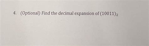 Solved 4 Optional Find The Decimal Expansion Of 10011 2 Chegg