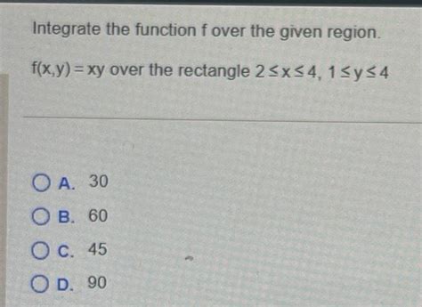 Solved Integrate The Function F Over The Given Region Chegg
