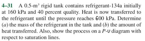 Solved 4 31 A 0 5−m3 Rigid Tank Contains Refrigerant −134a