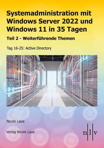 Systemadministration Mit Windows Server 2022 Und Windows 11 In 35 Tagen