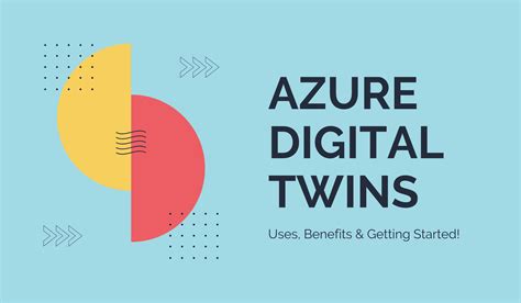 How To Use Azure Digital Twins To Enhance Iot Systems Getting Started Guide Latest News From