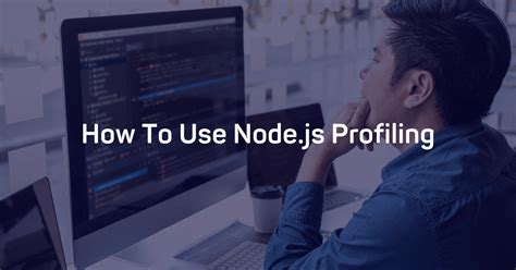 How To Use Nodejs Profiling