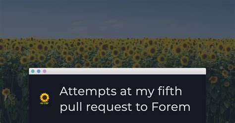 Attempts At My Fifth Pull Request To Forem