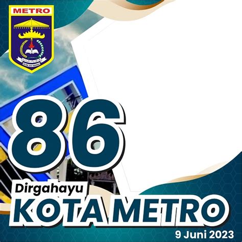 Berikut 5 Link Twibbon HUT Atau Hari Jadi Kota Metro Ke 86 Tahun