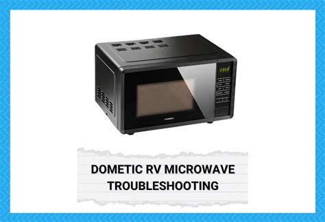 5 Common Dometic Rv Microwave Problems Troubleshooting Camper Upgrade
