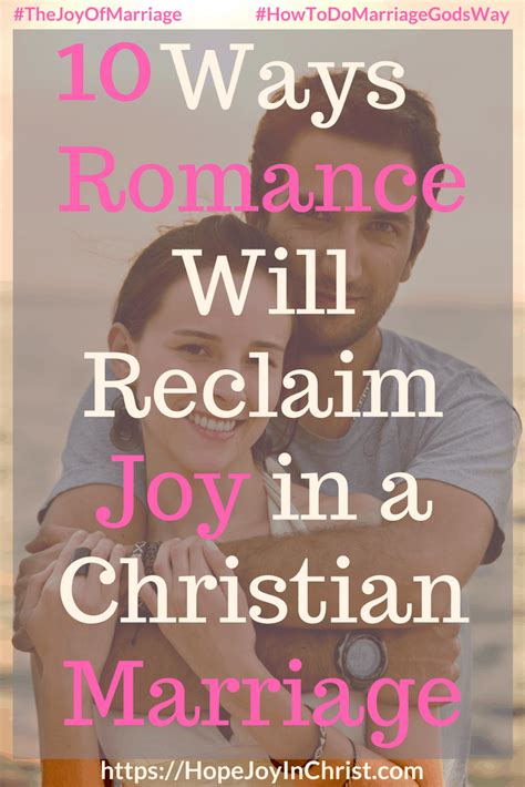 10 Ways Romance Will Reclaim Joy In A Christian Marriage Hope Joy In