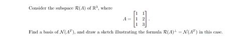 solved consider the subspace r a of r3 where a ⎣⎡111123⎦⎤