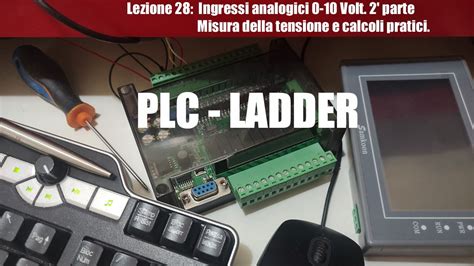 PLC LADDER Lez 28 Ingressi Analogici Le Basi 0 10V 2 PARTE Misurazioni Tarature E FONDOSCALA