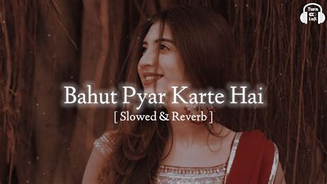 Bahut Pyar Karte Hai Tumko Sanam Slowed And Reverb Lofi Song